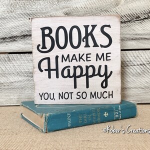 Books Make Me Happy Wood Sign, Funny Book Sign, Funny Book Décor, Gift ...