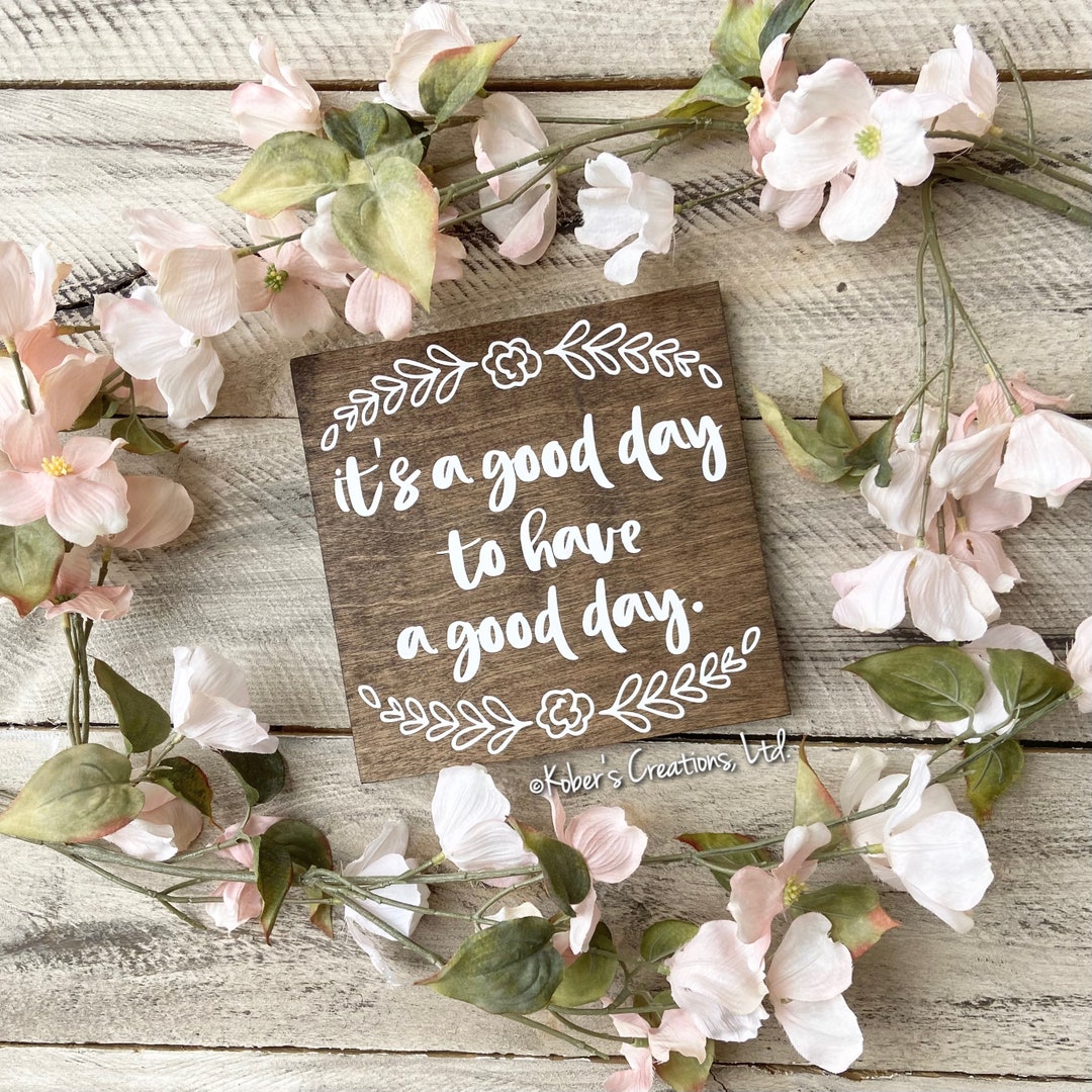 It’s A Good Day to Have A Good Day Sign, Inspirational Wood Sign ...