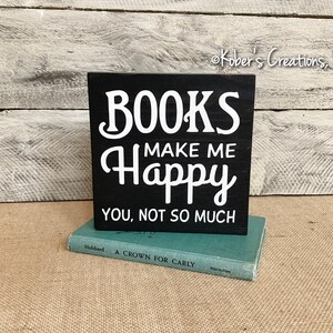 Books Make Me Happy Wood Sign, Funny Book Sign, Funny Book Décor, Gift ...