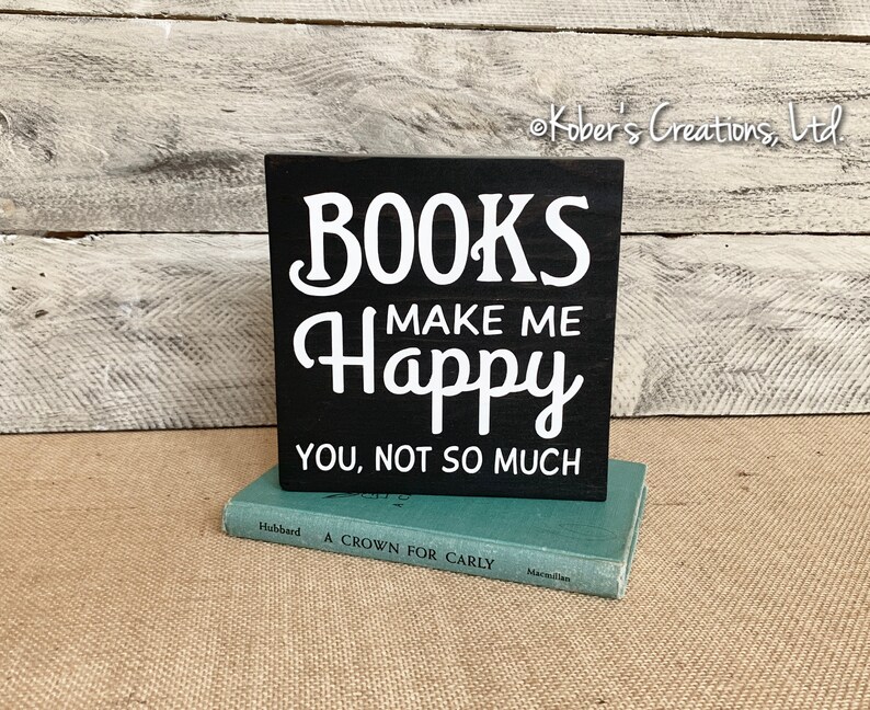 Books Make Me Happy Wood Sign, Funny Book Sign, Funny Book Décor, Gift ...