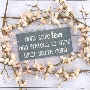Drink Some Tea Sign, Tea Sign, Tea Décor, Tea Lover Sign, Kitchen Humor ...