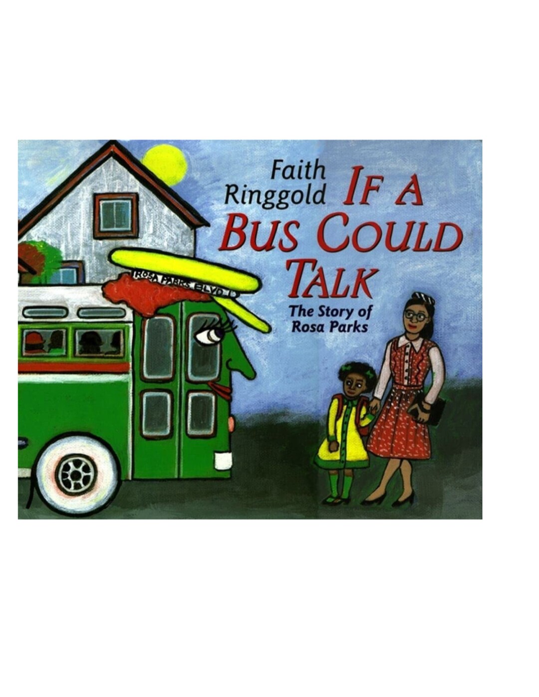 Faith Ringgold, If a Bus Could Talk: the Story of Rosa Parks, Recycled ...