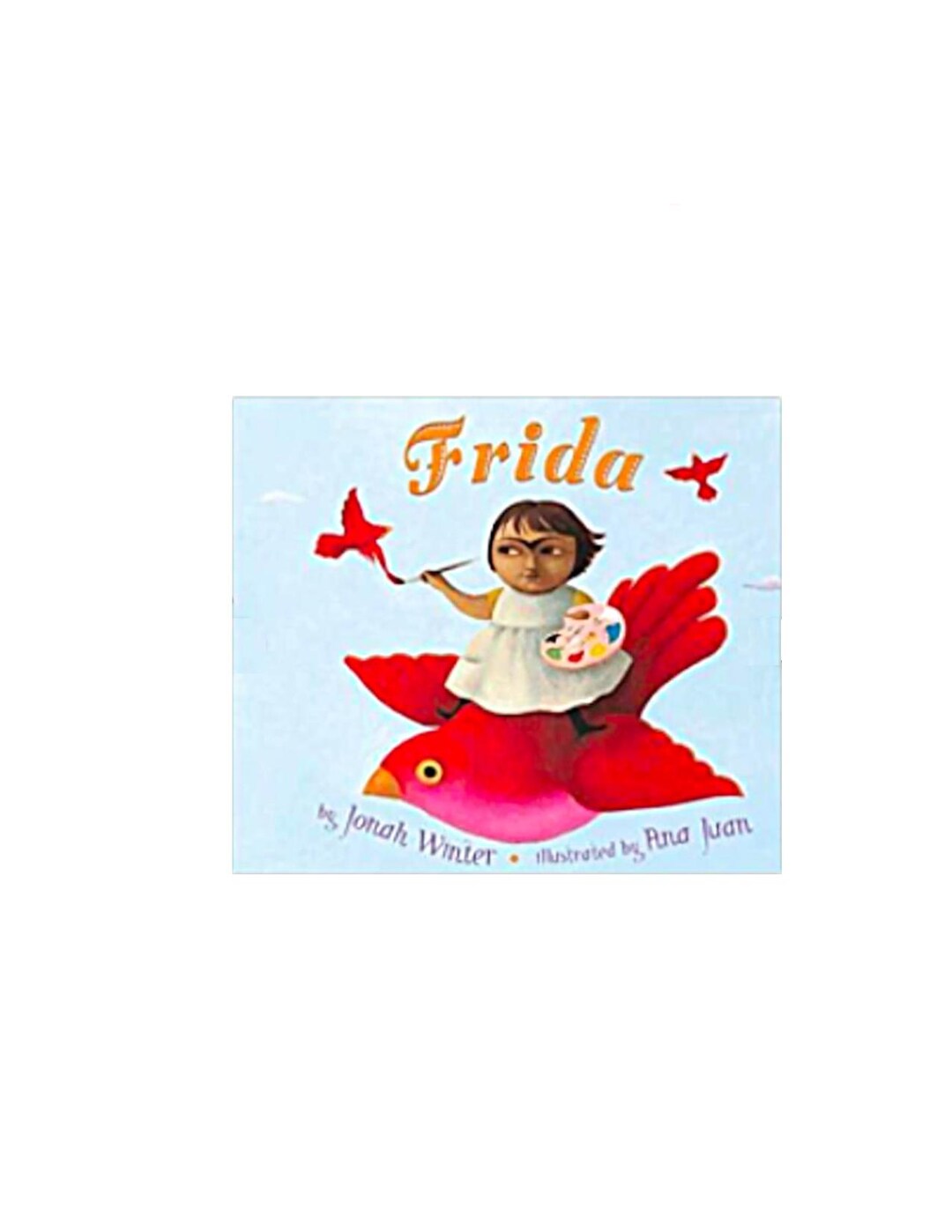 Frida, by Jonah Winter,ilustrado Por Ana Juan, Spanish or English ...