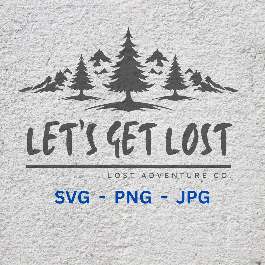 Let's Get Lost Digital File for Cricut and Silhouette. JPG, PNG, SVG ...