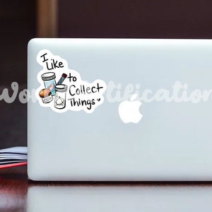 I Like to Collect Things Sticker, Waterproof Sticker, Laminated Sticker ...