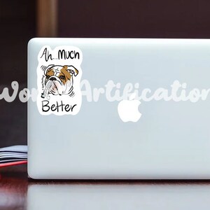 Ah Much Better Bulldog Sticker, Waterproof Stickers, Laminated Stickers ...