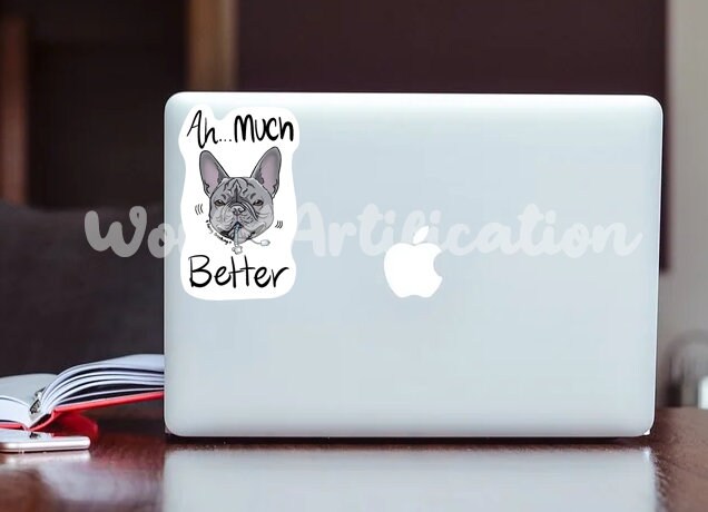 Ah Much Better Frenchie Sticker Waterproof Sticker Laminated - Etsy