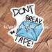 Don't Break the Tape Sticker, Waterproof Sticker, Laminated Sticker ...