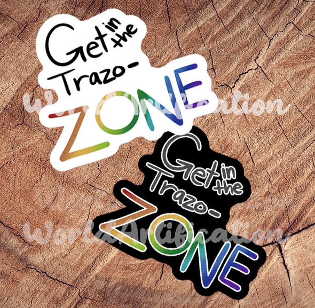 Get in the Trazo-zone Sticker, Waterproof Stickers, Laminated Stickers ...