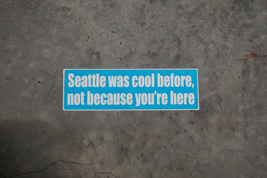 10" X 3" Seattle Was Cool Before Not Because You're Here Bumper Sticker ...