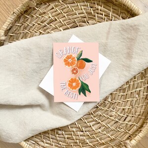 Orange You Just the Best Orange Fruit Pun Greeting Card for Any ...