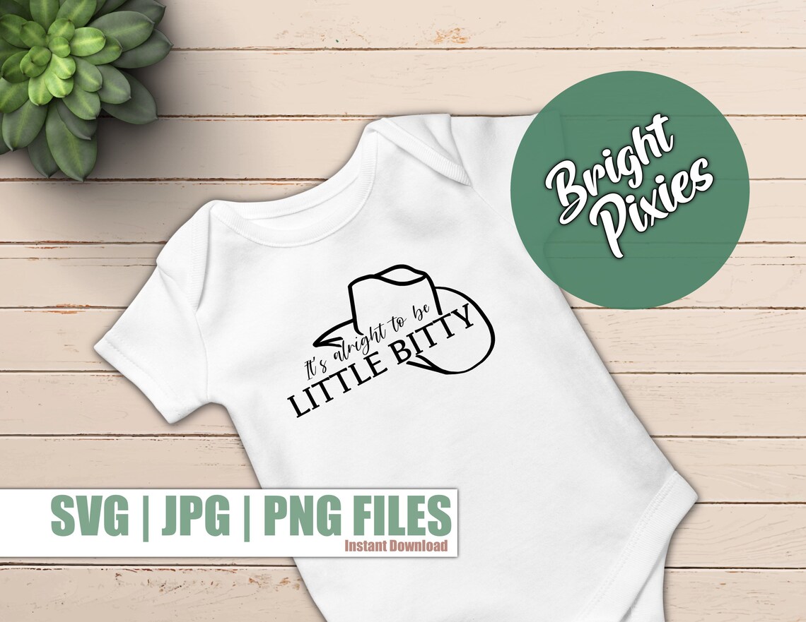Its Alright to Be Little Bitty SVG, Country Baby Svg, Baby Onesie Svg, Western Baby Design Svg ...