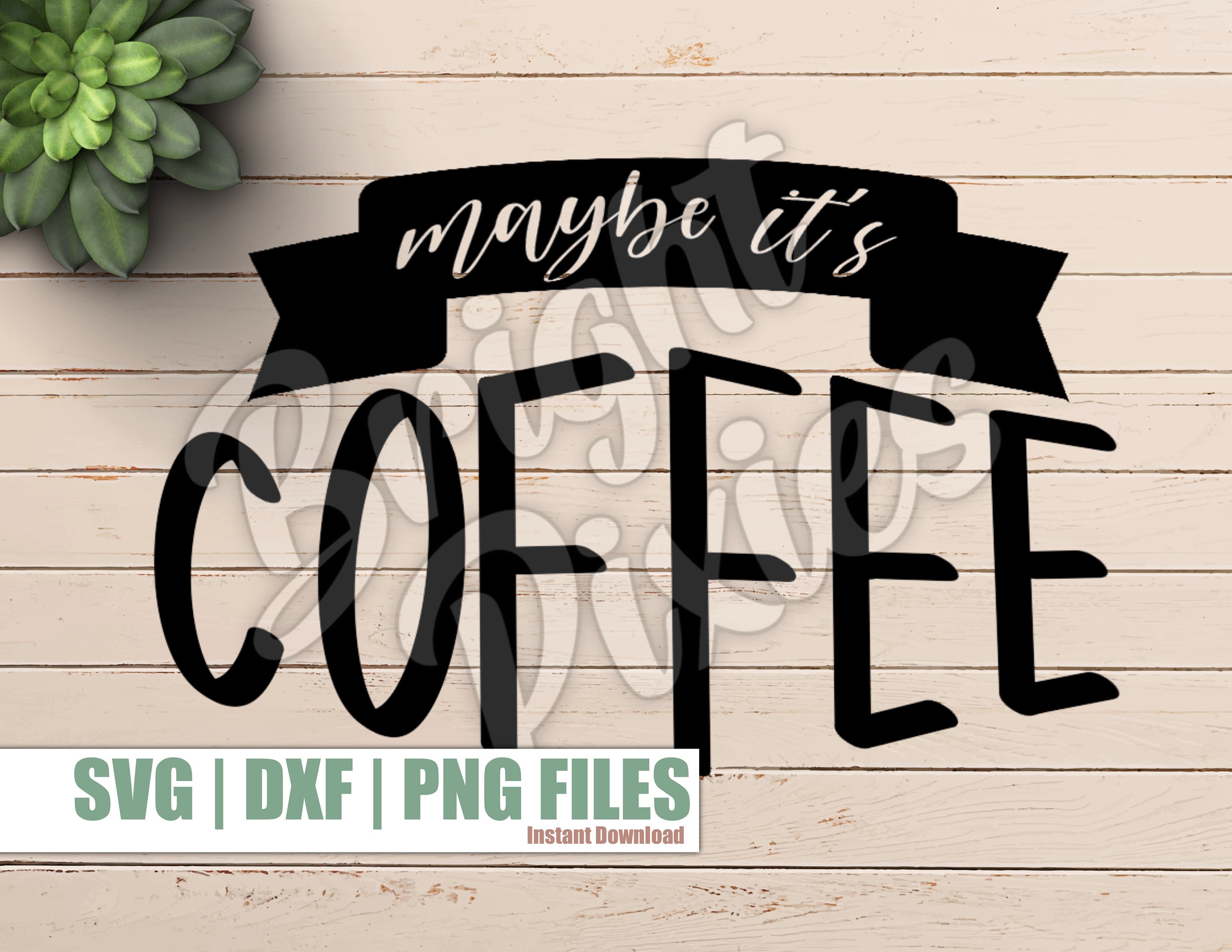 Maybe Its Coffee SVG Coffee SVG Coffee Mug Design Svg - Etsy