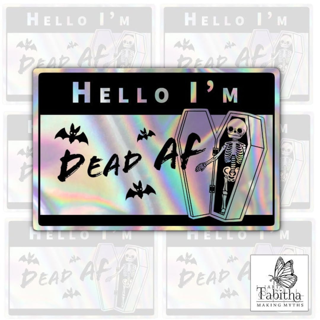 Hello I'm Dead AF Sticker Holographic Vinyl Decal - Etsy