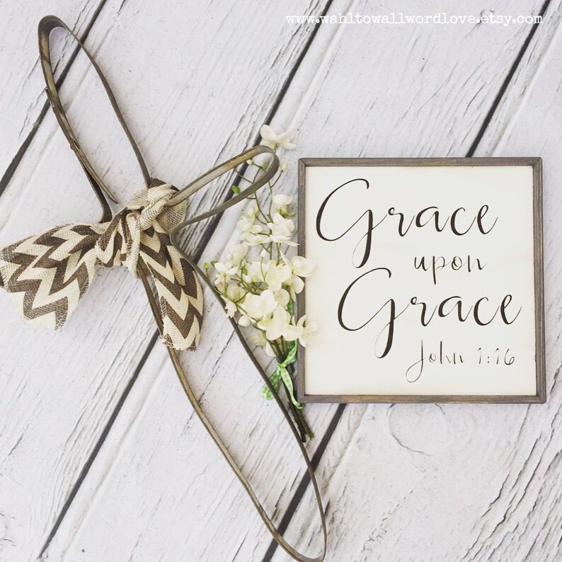 Grace Upon Grace Grace Wood Sign Wood Scripture Sign John - Etsy