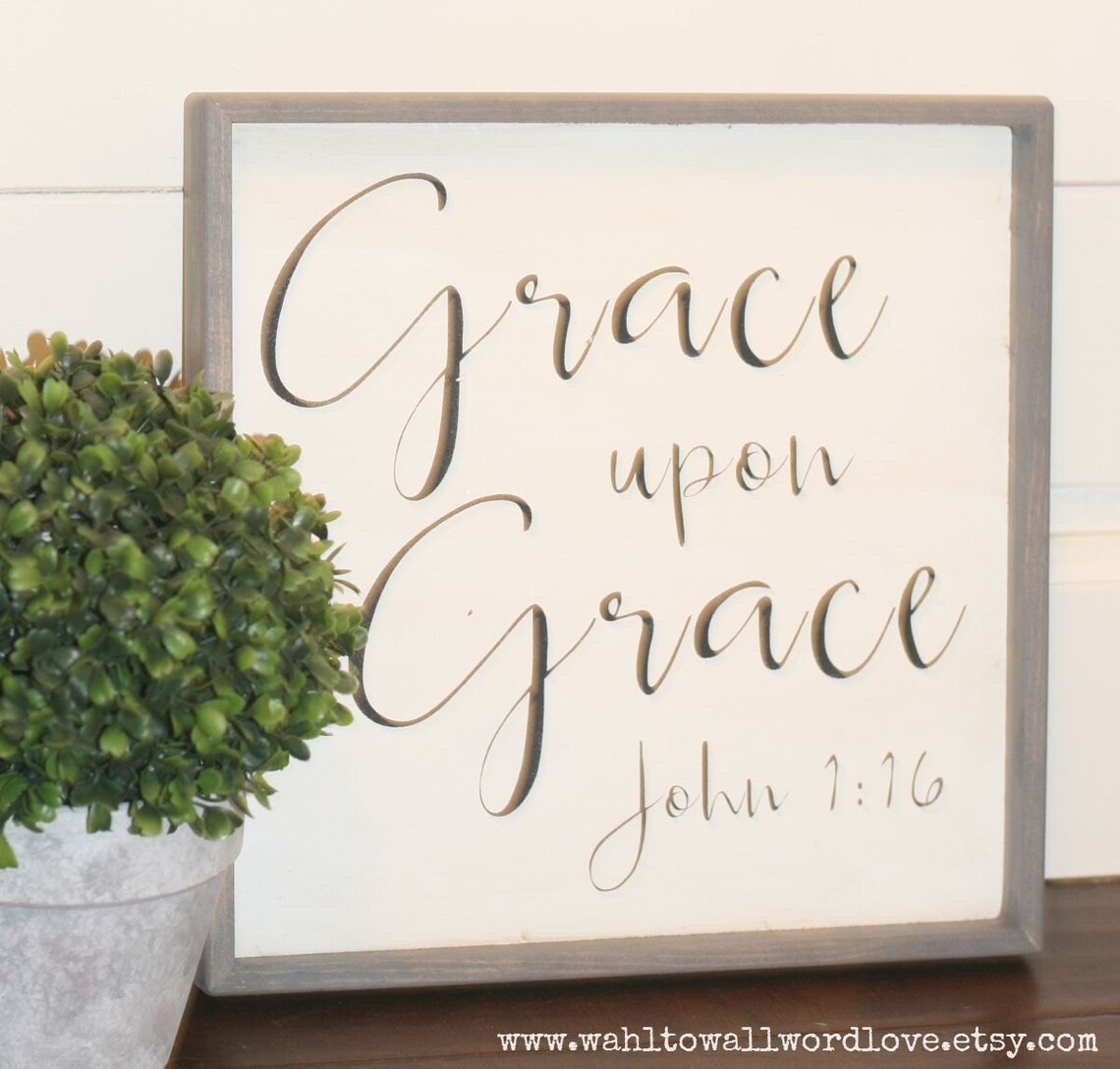 Grace Upon Grace Grace Wood Sign Wood Scripture Sign John - Etsy