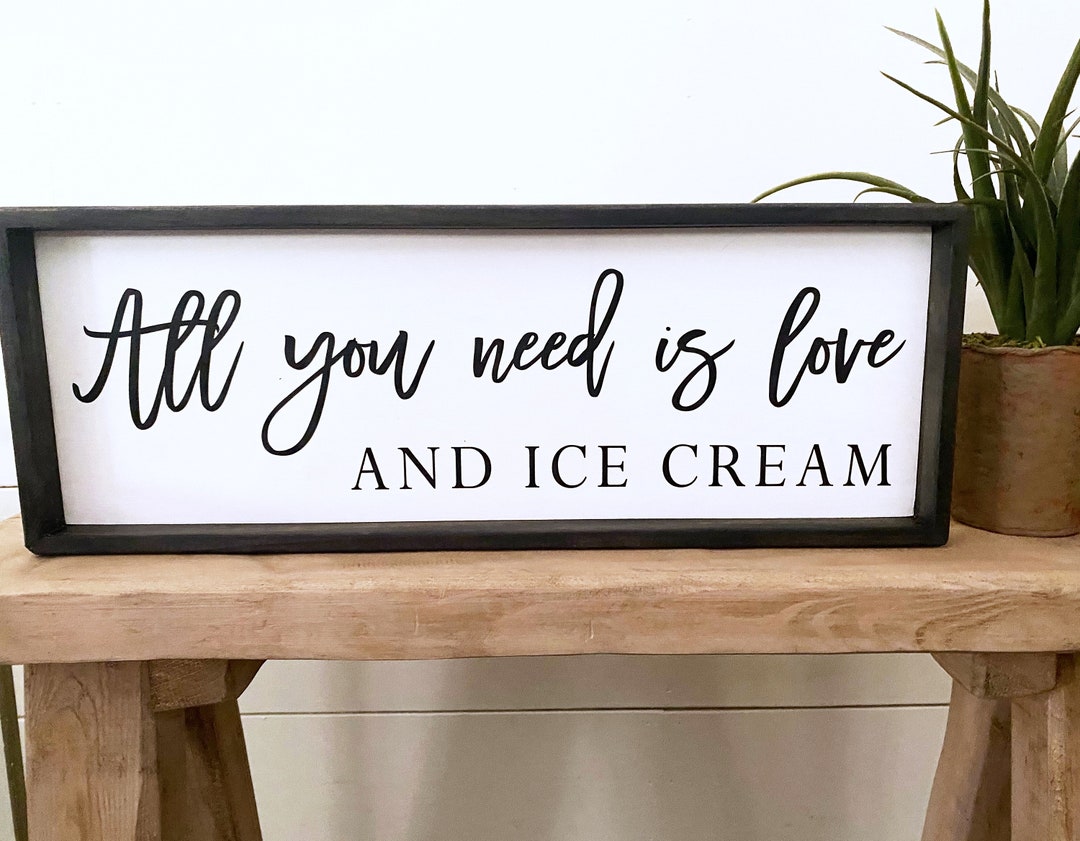 All You Need is Love and Ice Cream Wood Sign, Gift for Ice Cream Lovers ...