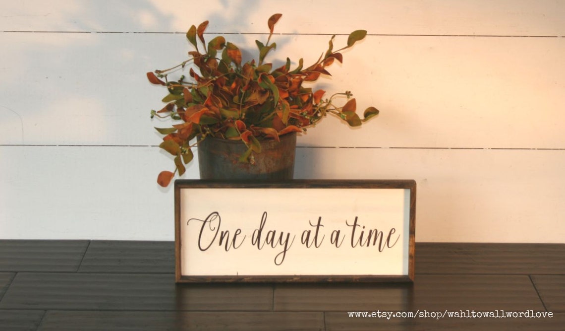 One Day at a Time Wood Sign Wooden Quote Sign Farmhouse | Etsy