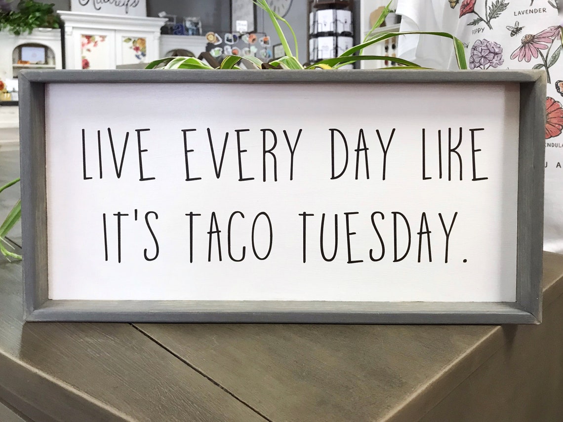 Live Every Day Like Its Taco Tuesday Sign Funny Kitchen - Etsy