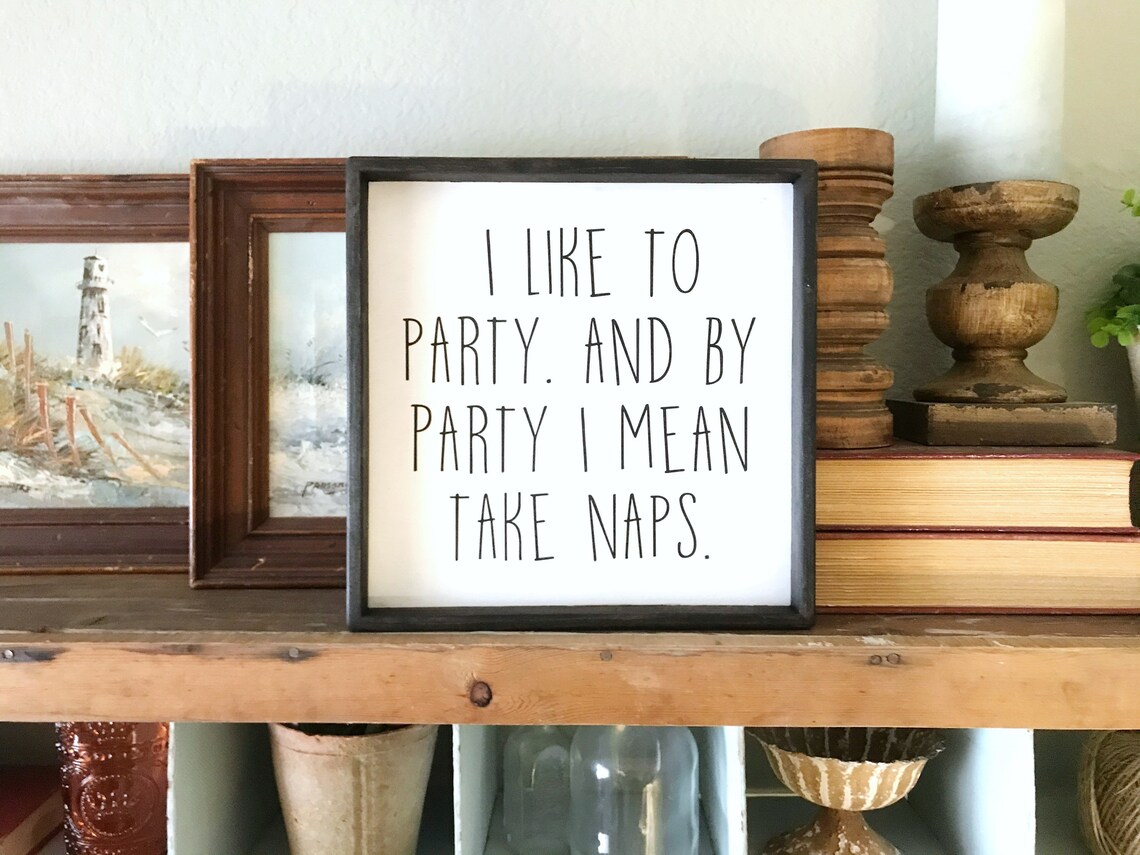 I Like to Party. and by Party I Mean Take Naps Wooden Nap - Etsy