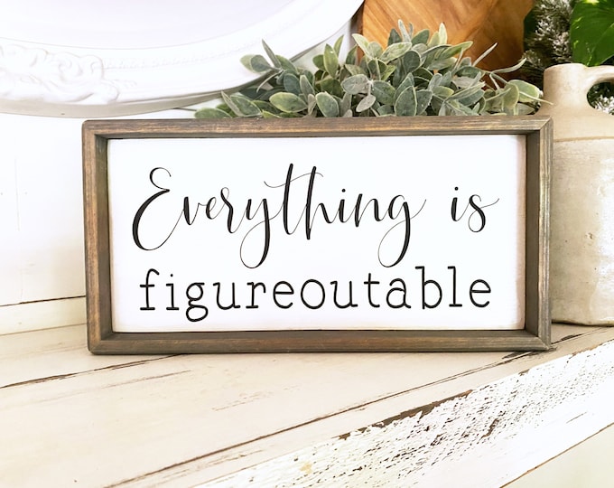 Everything is Figureoutable Wood Sign, Office Decor, 12” by 6” Small ...