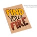 Inspirational Card Find Your Fire Motivational Quote Greeting - Etsy