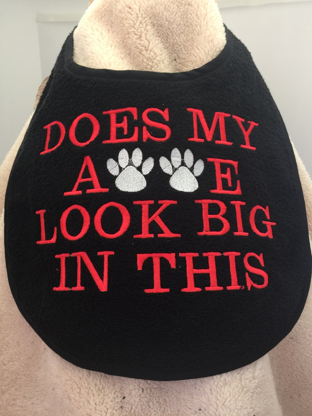 Big Dog Slobber Bib Does My A**E Look Big in This Great for All Your ...