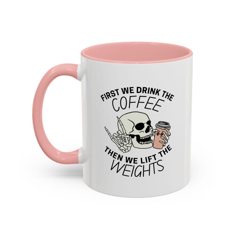 First We Drink the Coffee Then We Lift the Weights Mug for Men Women ...