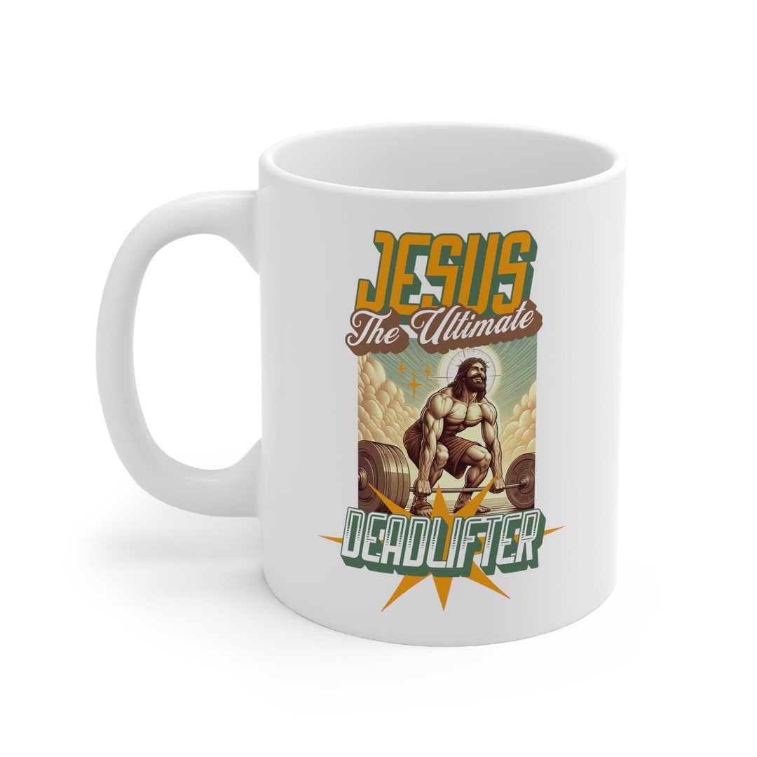 Jesus the Ultimate Deadlifter Christian Workout Mug Jesus Weight ...