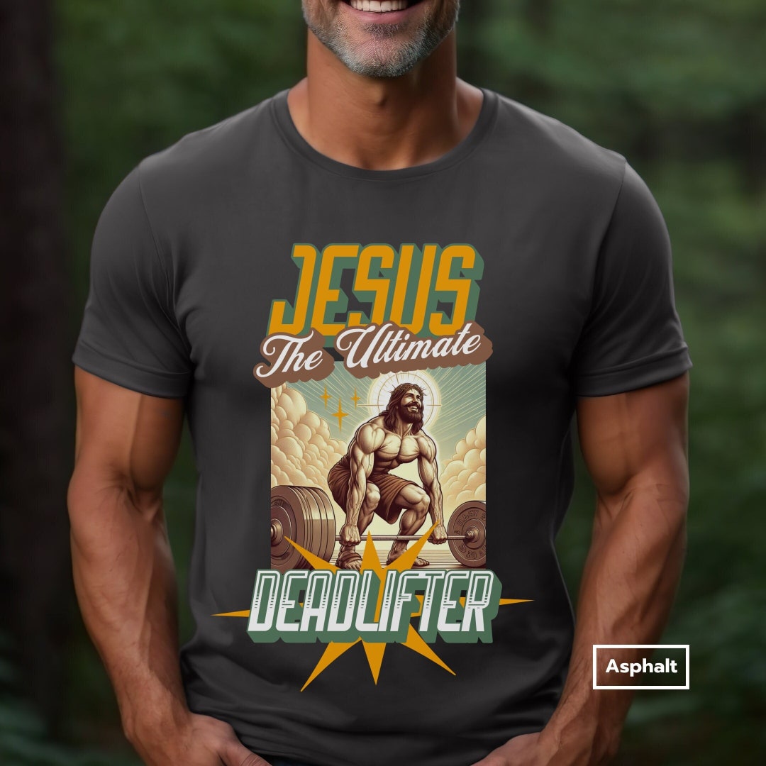Jesus the Ultimate Deadlifter Unisex Christian Workout Shirt Funny Gym ...
