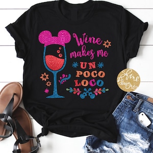 Wine Makes Me Un Poco Loco Food and Wine Festival Coco - Etsy