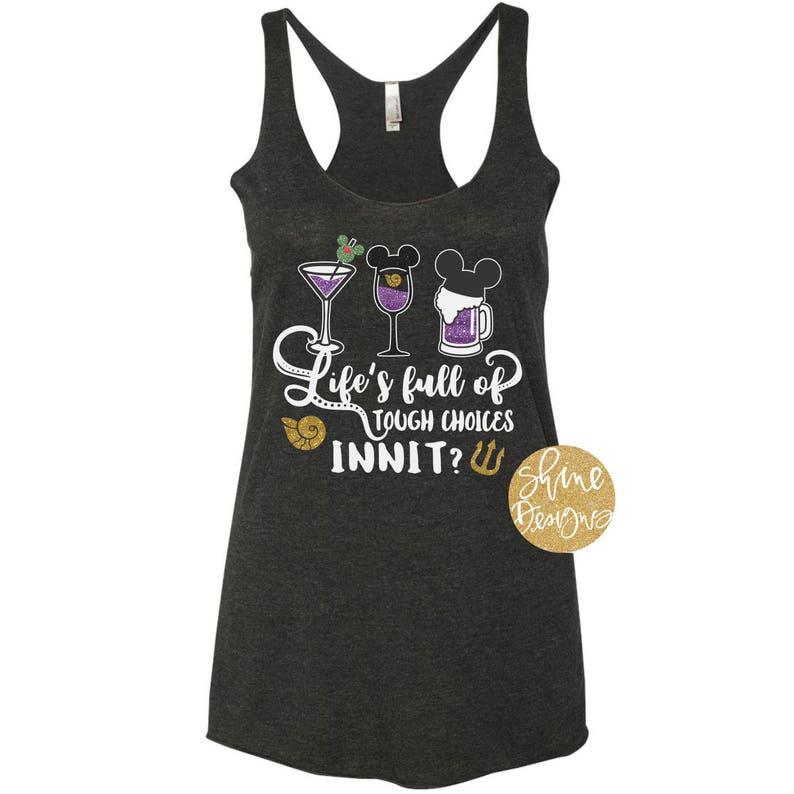 Life's Full of Tough Choices Innit? - Ursula Inspired Drinking Shirt ...