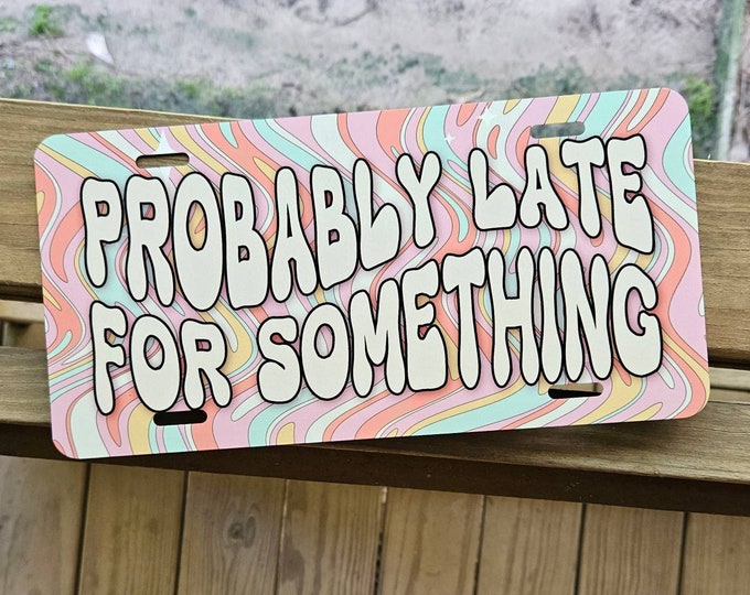 Aesthetic Hippie Retro Probably Late for Something License Plate. Pink ...