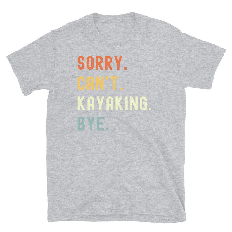 Sorry Can't Kayaking Bye Funny Kayaking Saying T-shirt - Etsy