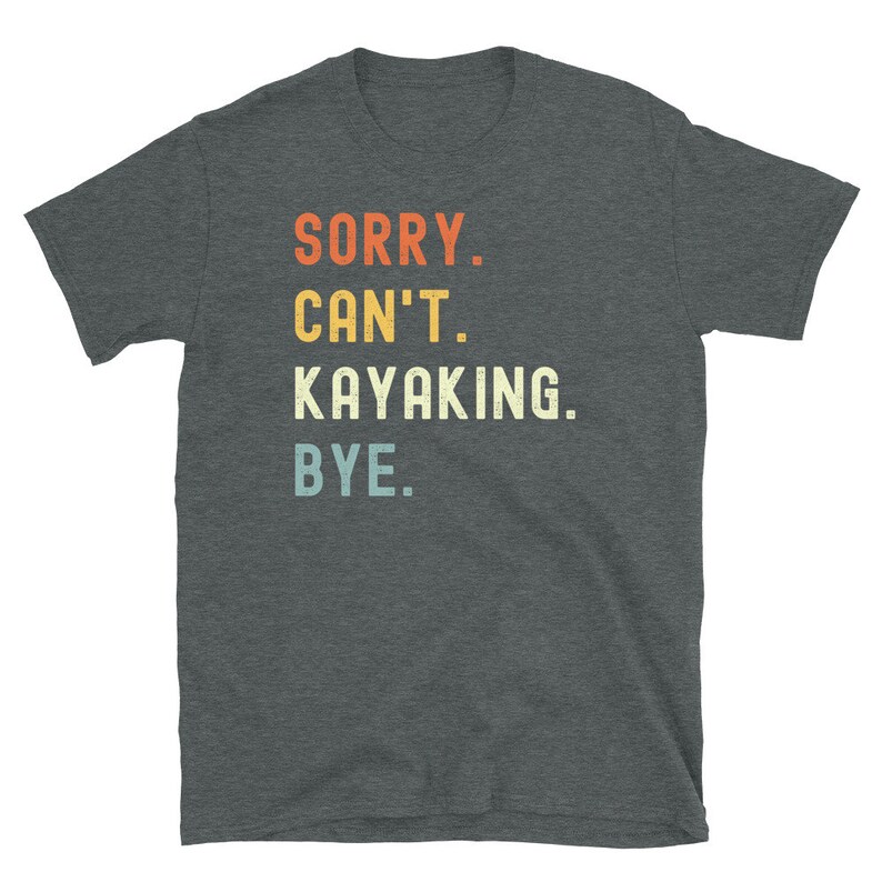 Sorry Can't Kayaking Bye Funny Kayaking Saying T-shirt - Etsy