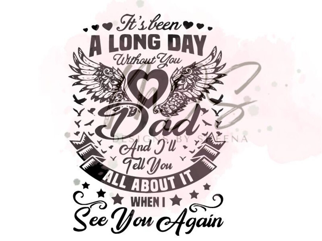 It's Been a Long Day Without You Dad PNG and SVG FILE - Etsy