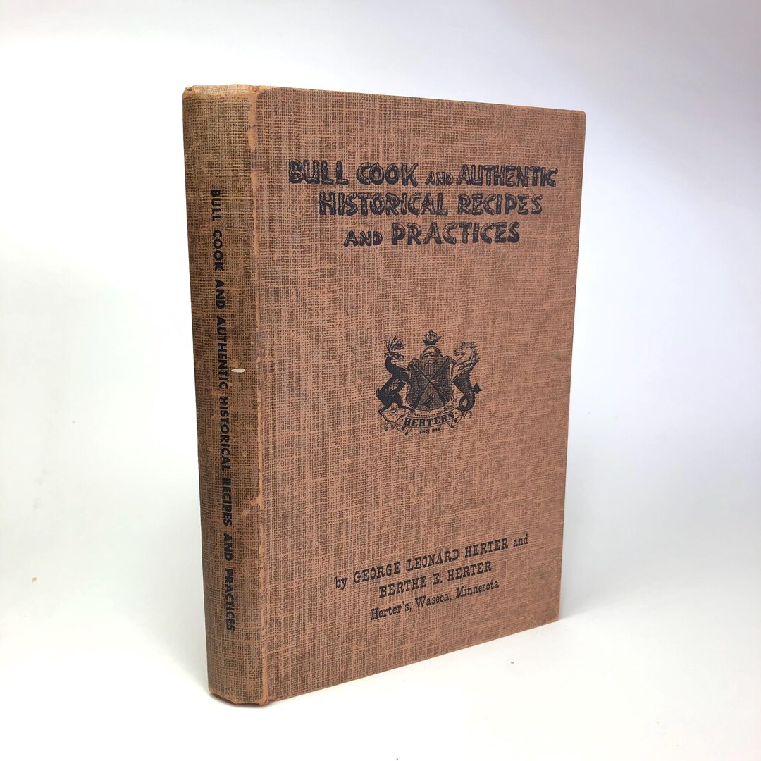 Bull Cook and Authentic Historical Recipes and Practices Hertner 1963 ...