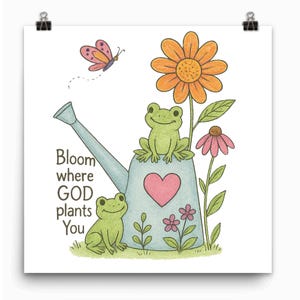 Bloom Where God Plants You Frog Poster, Christian Garden Decor, Cute ...