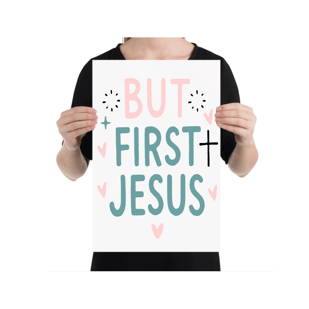 But First Jesus Poster, Christian Wall Art, Inspirational Faith Decor ...
