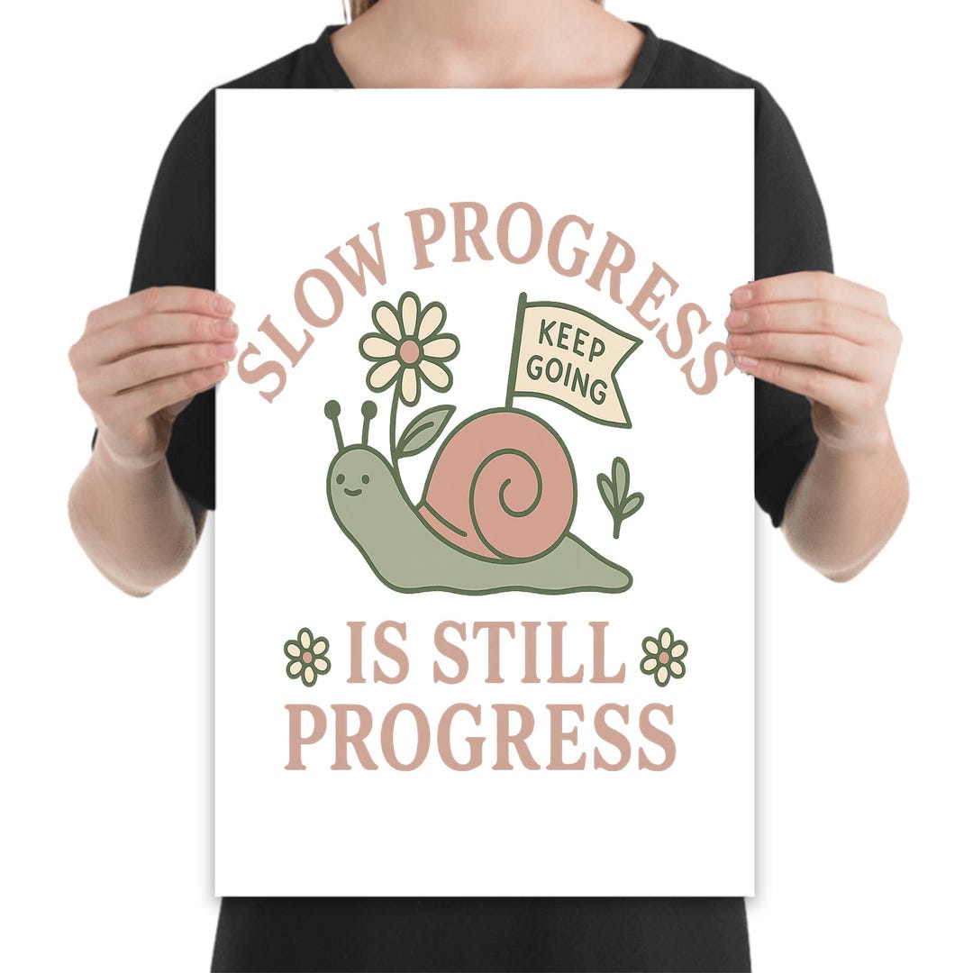 Slow Progress is Still Progress Poster – Cute Motivational Snail Wall ...