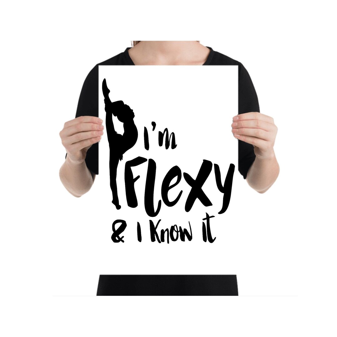 Gymnastics Wall Art, I'm Flexy and I Know It Poster, Funny Dancer Print, Yoga Motivation Decor ...