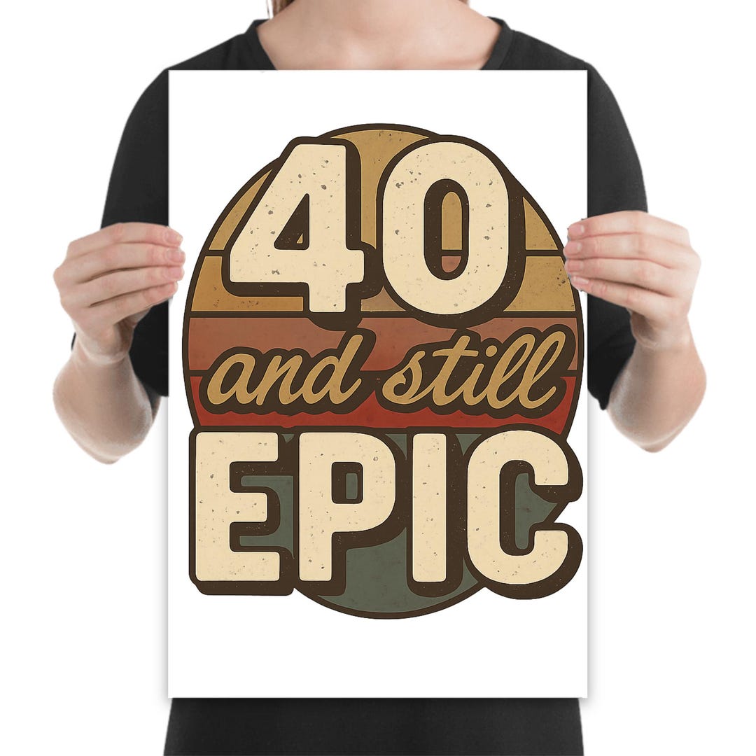 40 and Still Epic Bold Typography Art: Retro Banner Style Poster ...