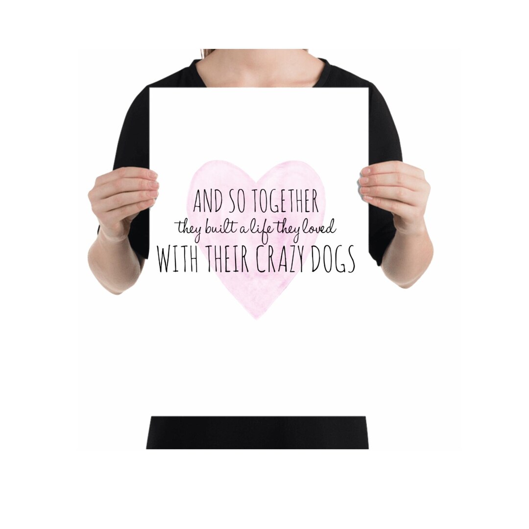 Crazy Dog Lover Poster, Together They Built a Life Print, Cute Dog Wall ...