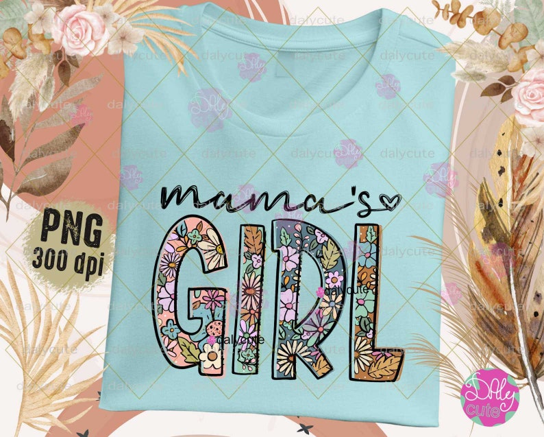 Mama's Girl Floral PNG: Mommy and Me Matching (digital Download) Mama ...