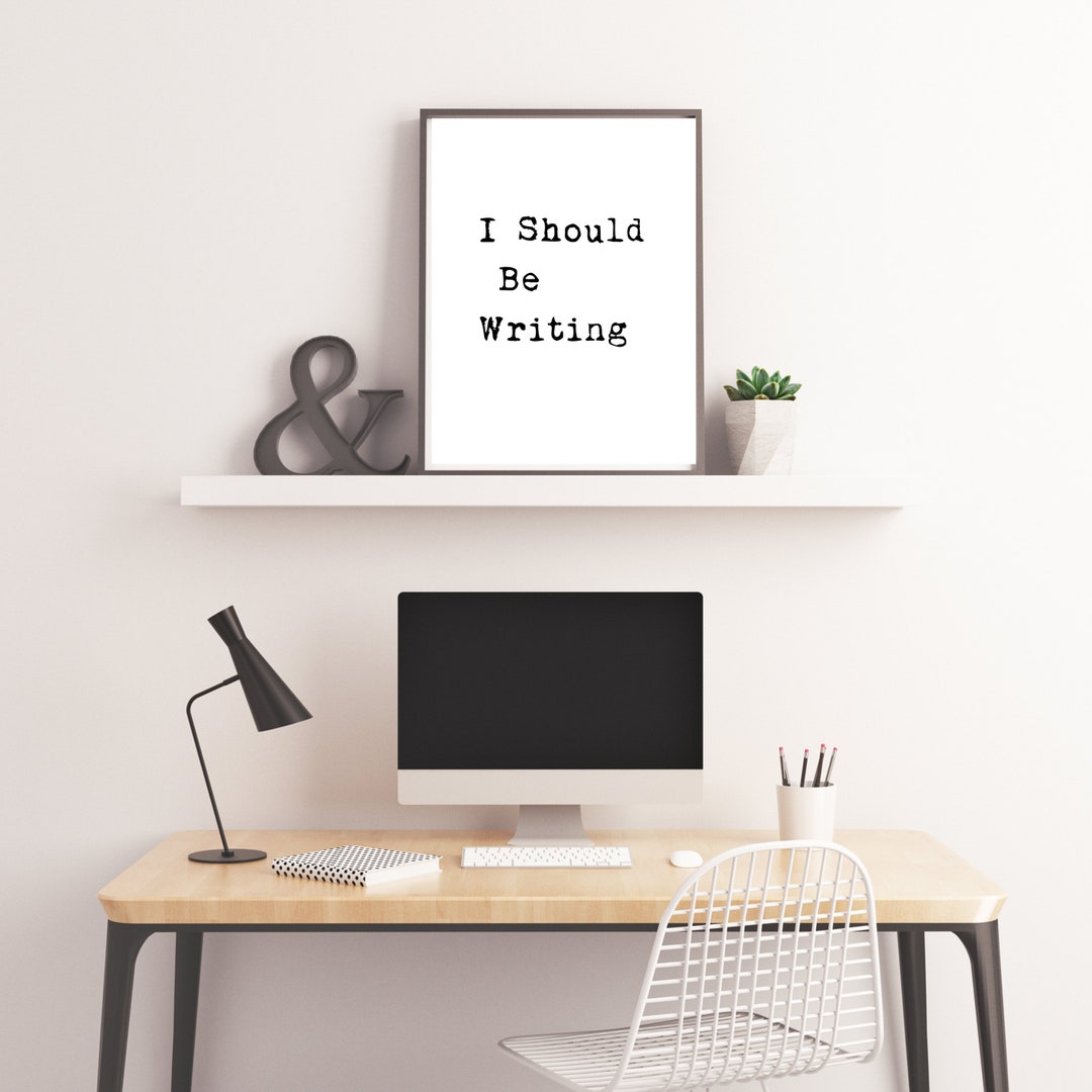 I Should Be Writing, Writers Office, Writing Gift, Home Office Decor ...