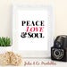 Peace Love and Soul Printable, Downloadable Print, Black White, Love ...