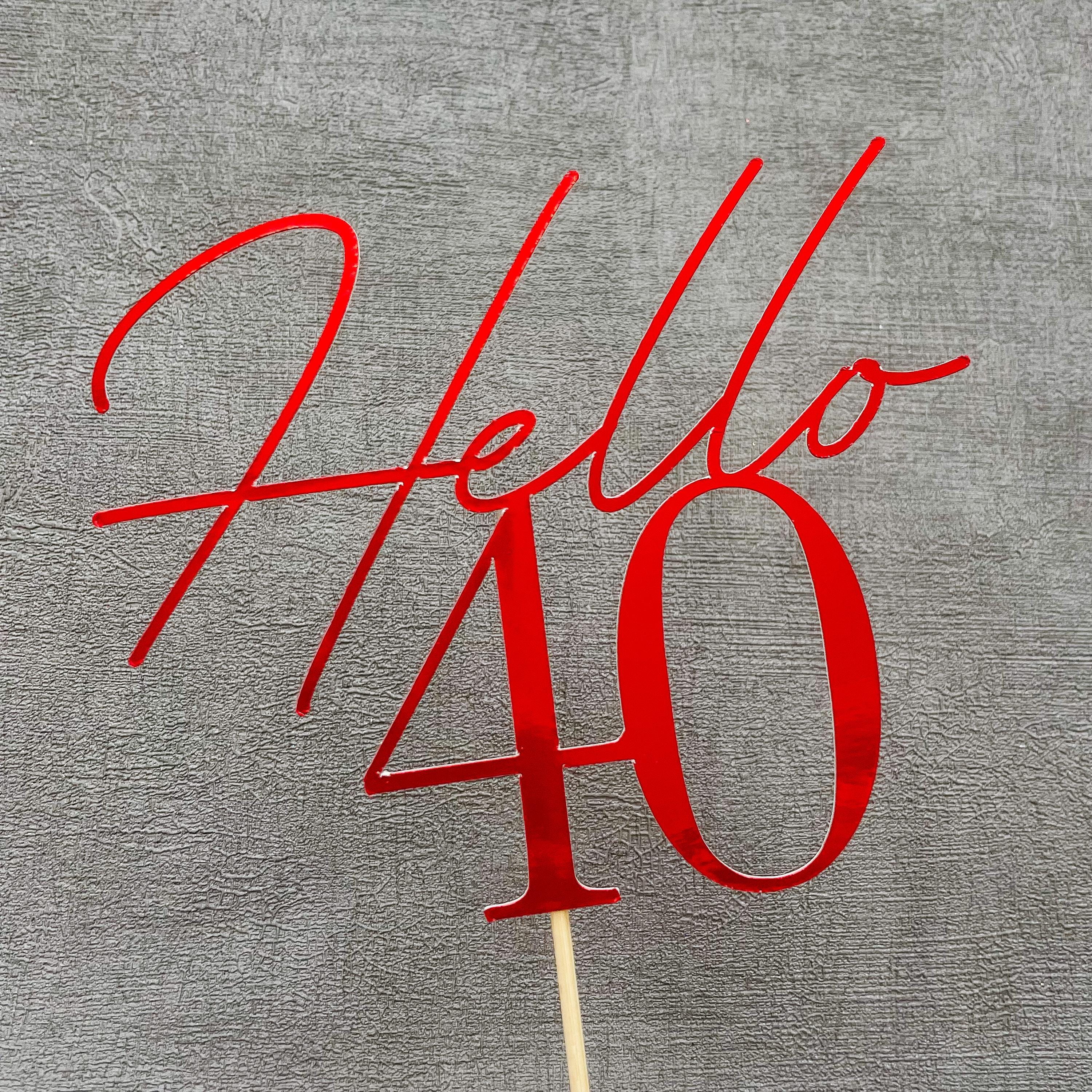 Hello 40 Foil Mirror Cake Topper, Forty, Fortieth Birthday Decoration ...