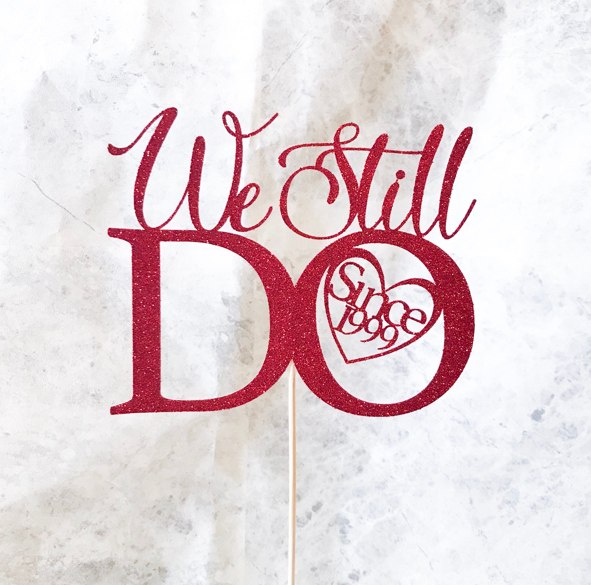 We Still Do - Since - Year Personalised Glitter Cake Cake Topper ...