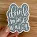 Drink More Water Vinyl Sticker, Hand Lettered Hydration Motivation ...