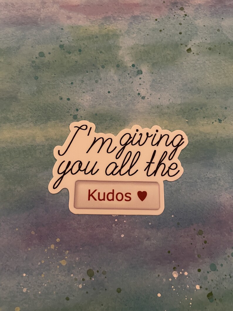I'm Giving You All the Kudos Sticker - Etsy